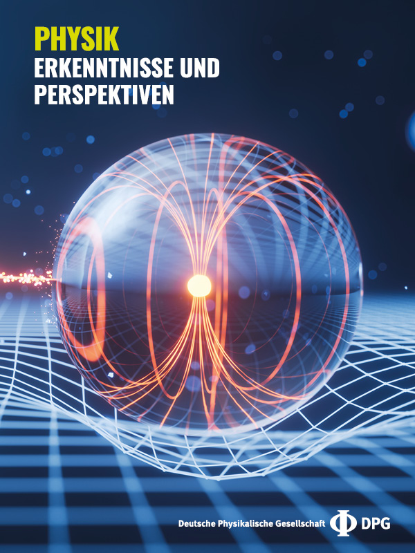 Physik: Erkenntnisse und Perspektiven — DPG
